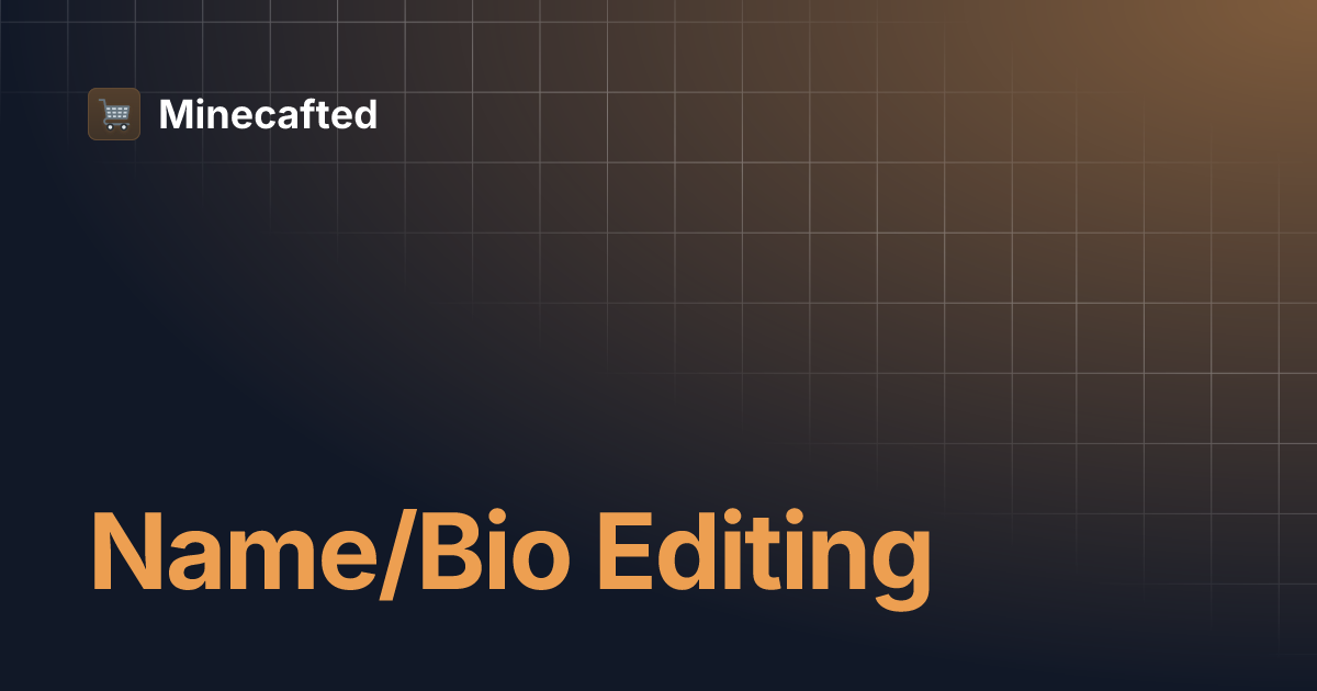 Name/Bio Editing | Minecafted